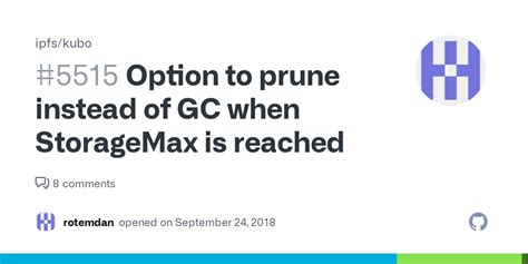 Option To Prune Instead Of Gc When Storagemax Is Reached · Issue 5515 · Ipfskubo · Github