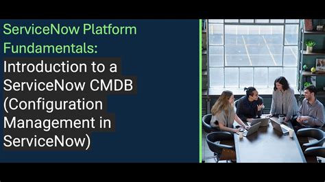 Servicenow Platform Introduction To A Servicenow Cmdb Configuration