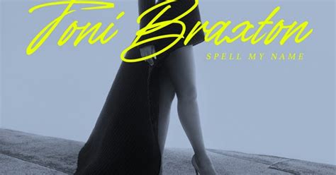 Toni Braxtons New Album Spell My Name Are We Loving It