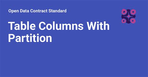 table columns with partition open data contract standard