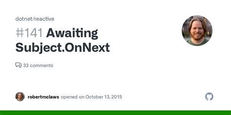 awaiting subject onnext · issue 141 · dotnet reactive · github