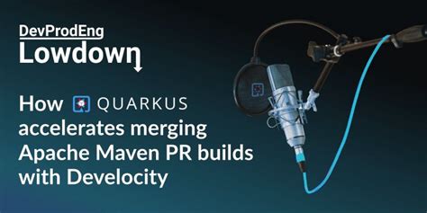 Gradle Inc On Linkedin Devprodeng Lowdown How Quarkus Accelerates Merging Apache Maven Pr