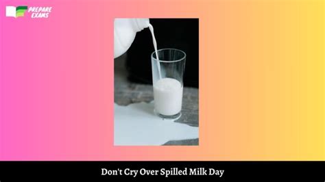 Dont Cry Over Spilled Milk Day 2024 Date History Prepareexams
