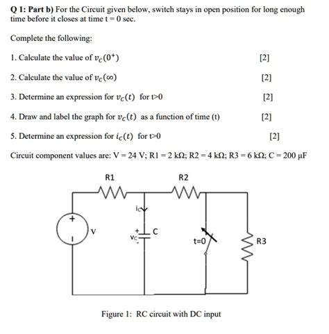 Solved Q 1 Part B For The Circuit Given Below Switch Stays In Open Position For Long Enough