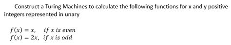 Solved Construct A Turing Machines To Calculate The