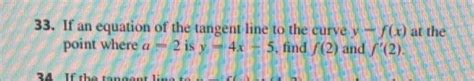 Solved If An Equation Of The Tangent Line To The Curve Chegg Com