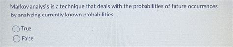 Solved Markov Analysis Is A Technique That Deals With The Chegg Com