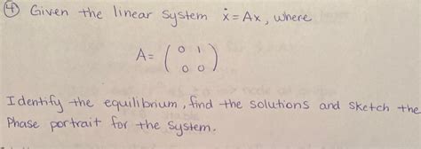 Solved ② Given The Linear System Xax Where A 0 Identify