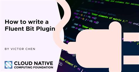 How To Write A Fluent Bit Plugin Cncf