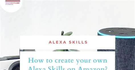 How To Create Your Own Alexa Skills On Amazon Smart Digital 24h