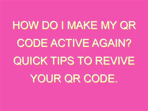 How Do I Make My Qr Code Active Again Quick Tips To Revive Your Qr