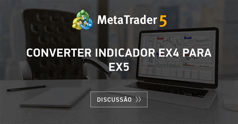 Converter Indicador Ex4 Para Ex5 Geral Fórum De Negociação