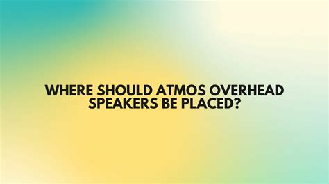Where Should Atmos Overhead Speakers Be Placed All For Turntables