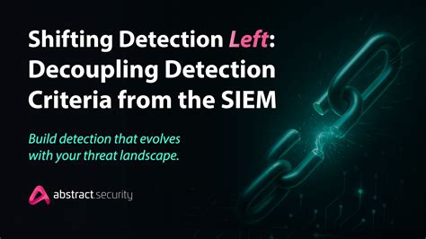 Shifting Detection Left How To Decouple Siem Detection Criteria For Modern Security Operations