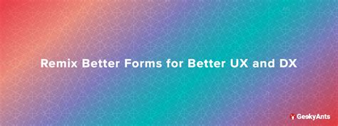Remix Better Forms For Better Ux And Dx Geekyants Geekyants