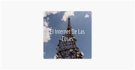 ‎el Internet De Las Cosas On Apple Podcasts