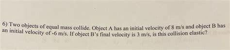 solved 6 two objects of equal mass collide object a has an