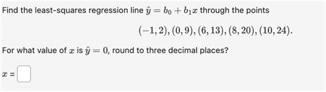 Solved Find The Least Squares Regression Line Y B B X Chegg