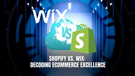 Shopify Vs Wix Decoding Ecommerce Excellence Subscribed FYI