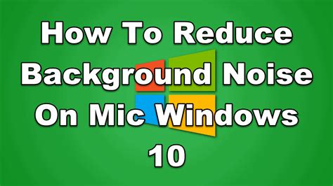 How To Reduce Background Noise On Mic Windows 10 Easypcmod