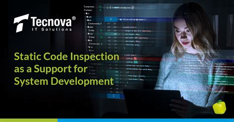 Static Code Inspection As A Support For System Development Tecnova