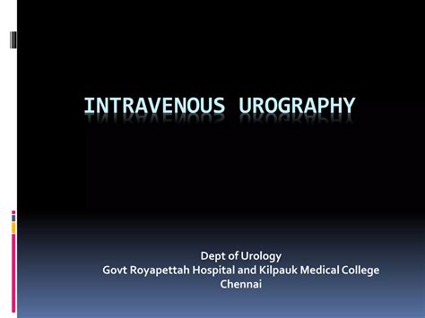 Intravenous Urography 1 Ppt