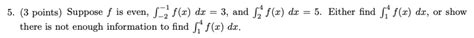 Solved 5 3 Points Suppose F Is Even ∫−2−1f X Dx 3 And
