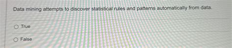 solved data mining attempts to discover statistical rules