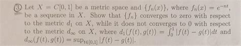Solved 3 Let Xc 01 Be A Metric Space And Fnx Where