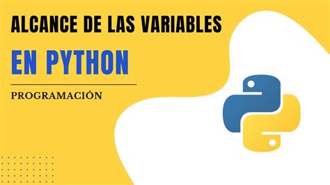 Tutorial Básico Python Variables Locales Y Globales Alcance De Las