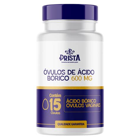 Óvulos De Ácido Bórico 600 Mg 15 óvulos Prista Fórmulas