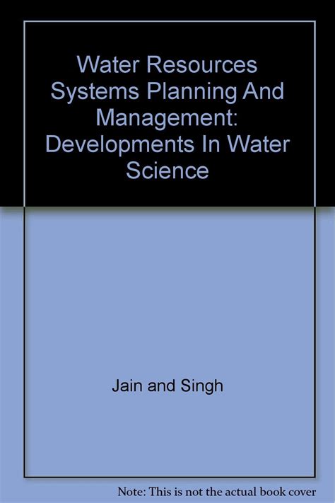 Water Resources Systems Planning And Management Developments In Water Science Hardcover Jain