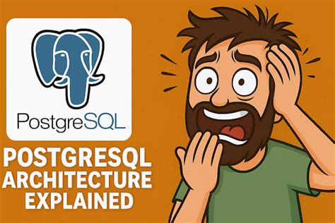Postgresql Architecture Explained A Deep Dive Into How Postgresql Works Postgresql Architecture Explained A Deep Dive Into How Postgresql Works