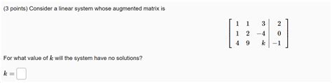 Solved 3 Points Consider A Linear System Whose Augmented