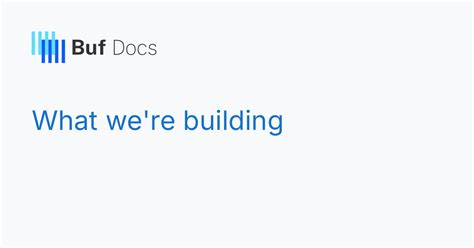 what we re building buf docs