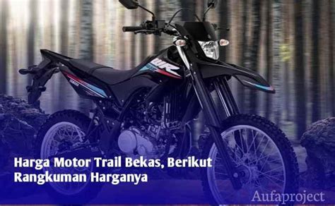 Harga Motor Trail Bekas Berikut Rangkuman Harganya