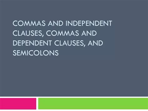 PPT Commas And Independent Clauses Commas And Dependent Clauses And Semicolons PowerPoint