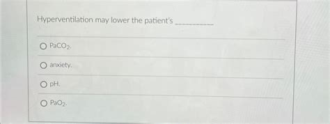Solved Hyperventilation May Lower The