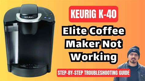 Fix Keurig K 40 Coffee Maker Not Brewing Troubleshooting