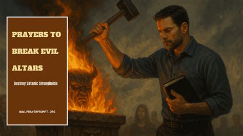 Prayers To Break Evil Altars Destroy Satanic Strongholds