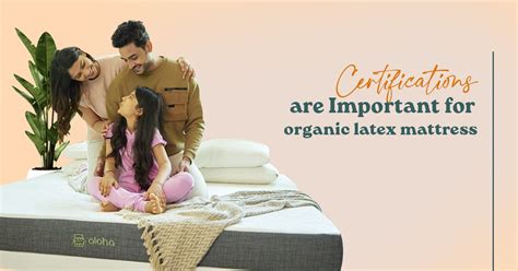 Certifications Are Important For Organic Latex Mattress Sleep Aloha Blog