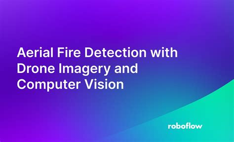 Aerial Fire Detection With Drone Imagery And Computer Vision