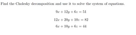 Solved Find The Cholesky Decomposition And Use It To Solve