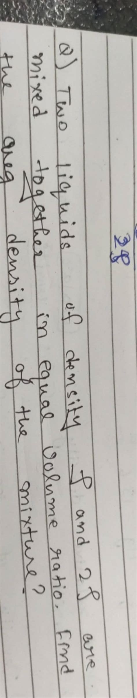 29q Two Liquids Of Density F And 2f Are Mixed Together In Equal Volume