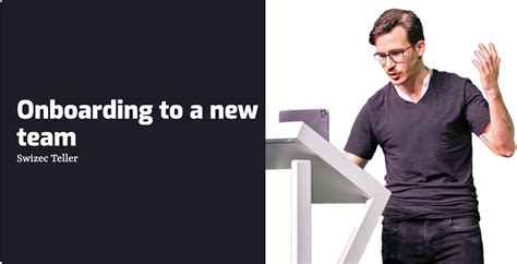 Onboarding To A New Team Swizec Teller