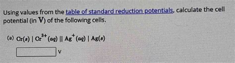 Solved Using Values From The Table Of Standard Reduction Potentials