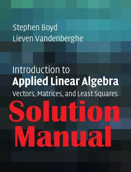 Solution Manual For Introduction To Applied Linear Algebra By Boyd