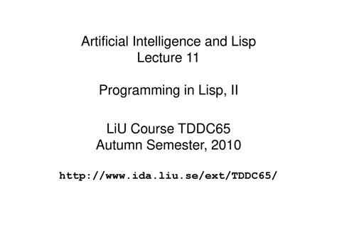 Artificial Intelligence And Lisp Lecture 11 Programming In Lisp Ii Liu
