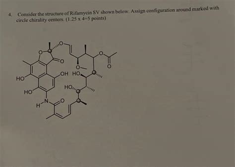 Solved 4 Consider The Structure Of Rifamycin Sv Shown