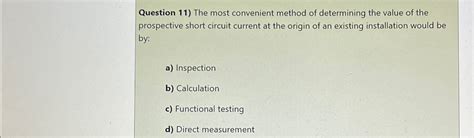 Solved Question 11 ﻿the Most Convenient Method Of